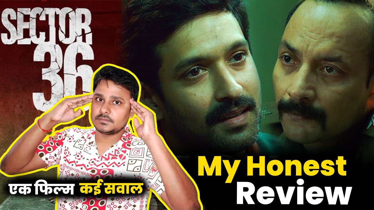 Sector 36 Movie Review | TheFilm By Bipin Singh | Honest Review ...