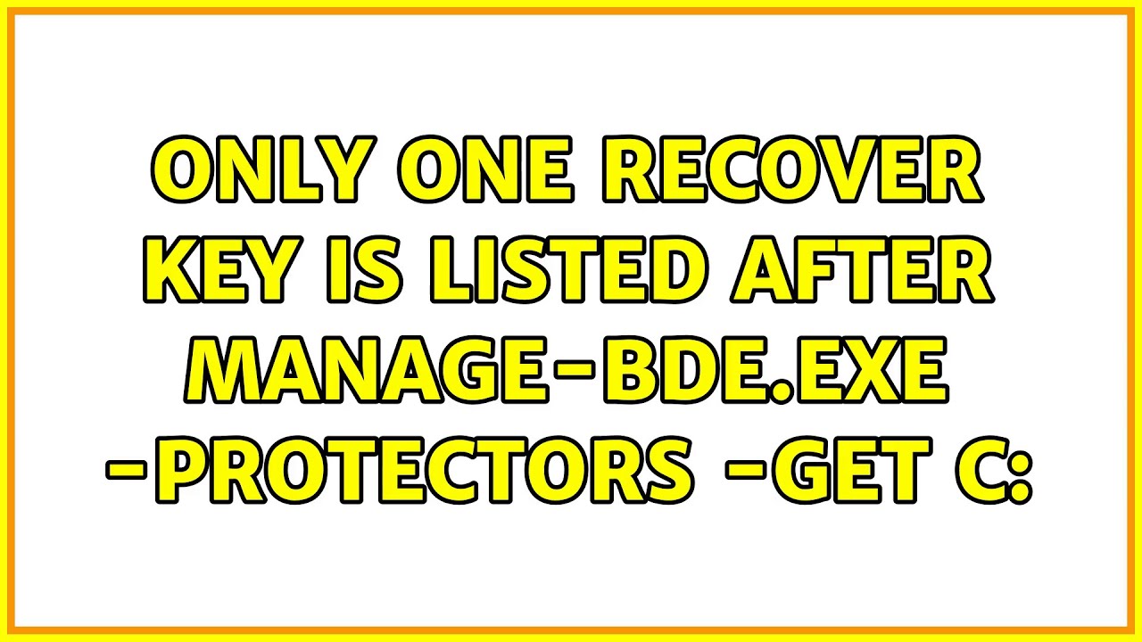 Only one recover key is listed after manage-bde.exe -protectors -get c ...