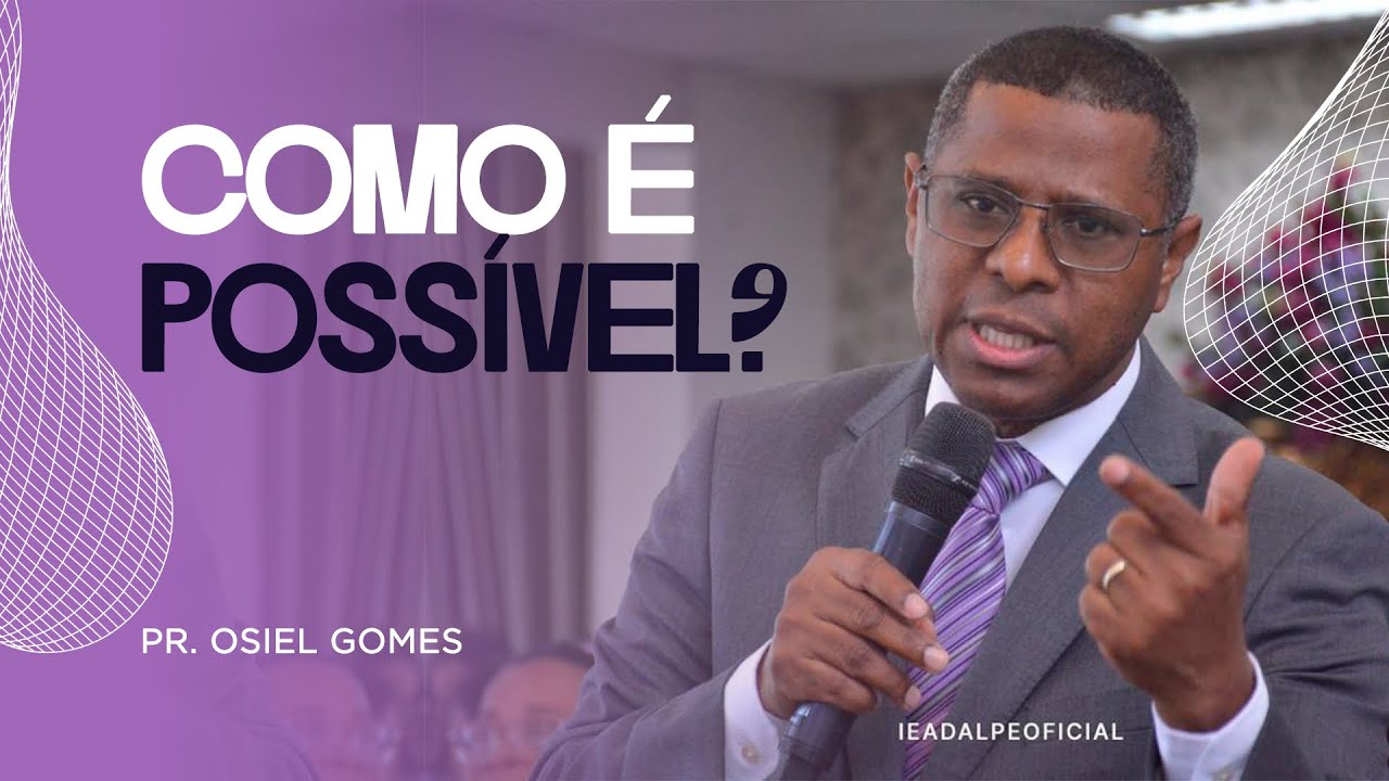 COMO É POSSÍVEL ?- PR. OSIEL GOMES - YouTube