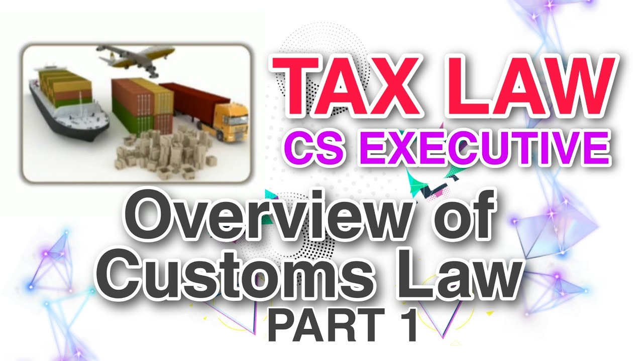 Overview of Customs Law (Chapter 1) | TAX LAW | CS EXECUTIVE | BY ICSI ...
