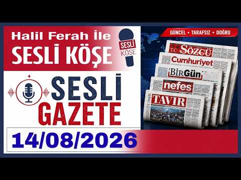 Sesli Gazete: 14/08/2026