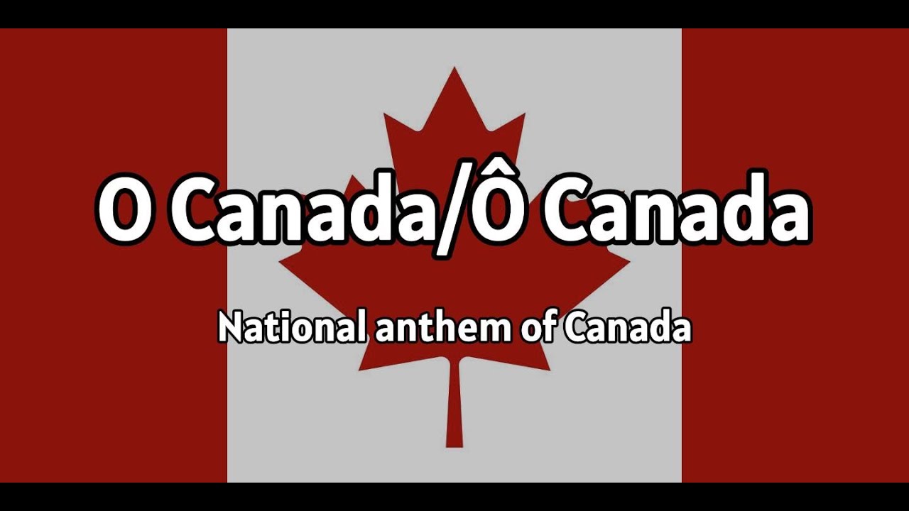 O Canada/Ô Canada - National anthem of Canada - YouTube