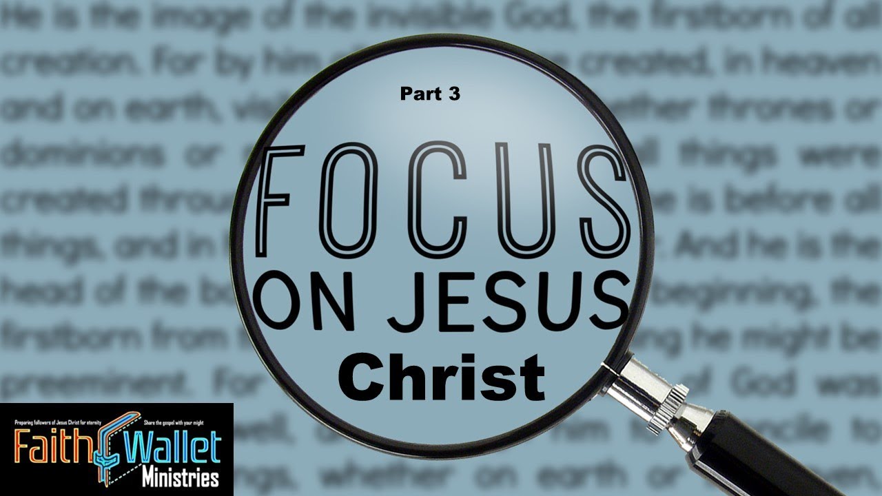 Focusing on Jesus Christ 3 - YouTube