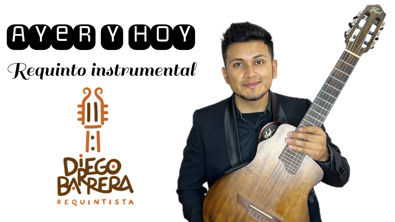 Ayer y hoy (Requinto Instrumental) Diego Barrera - YouTube Music