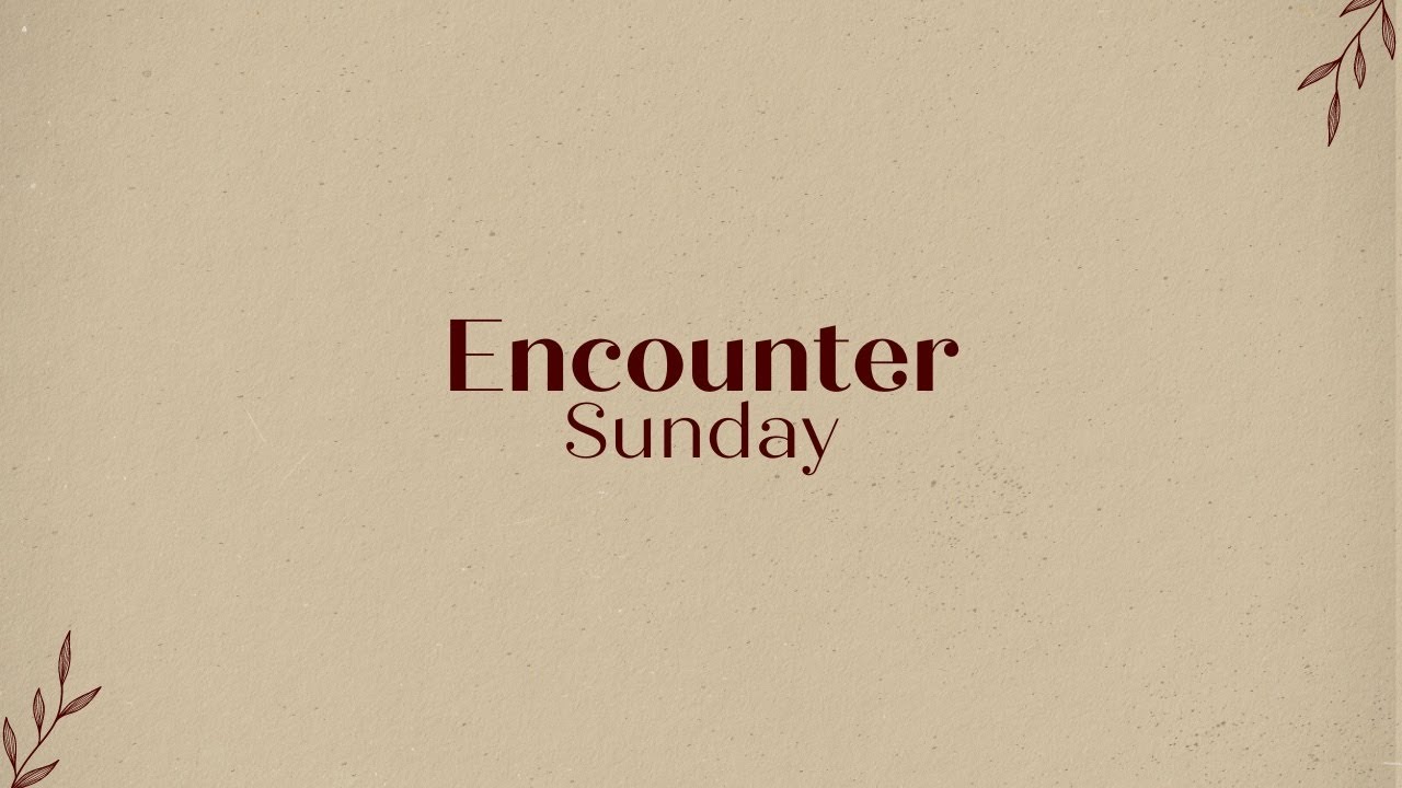 Welcome To Our Encounter Service - August 2024 - YouTube