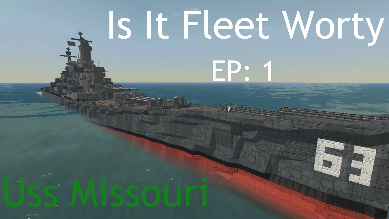 Is It Fleet Worthy EP: 1 | Uss Missouri - YouTube