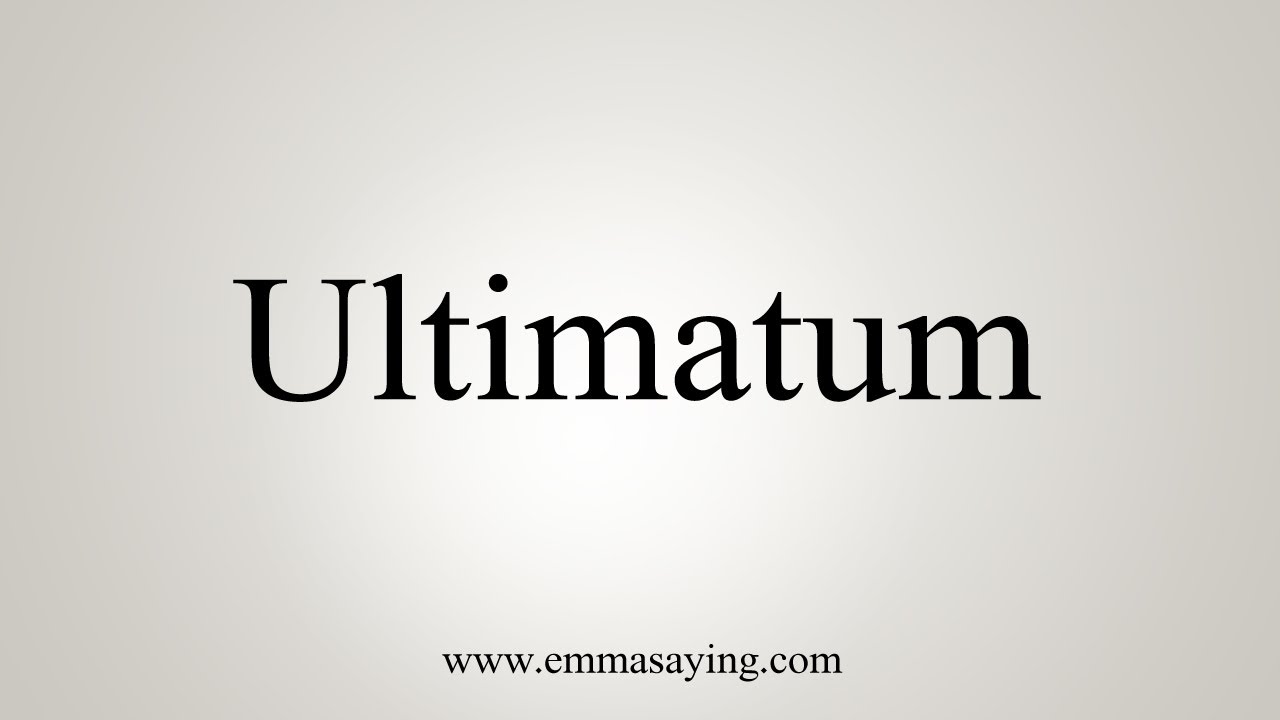 How To Say Ultimatum - YouTube
