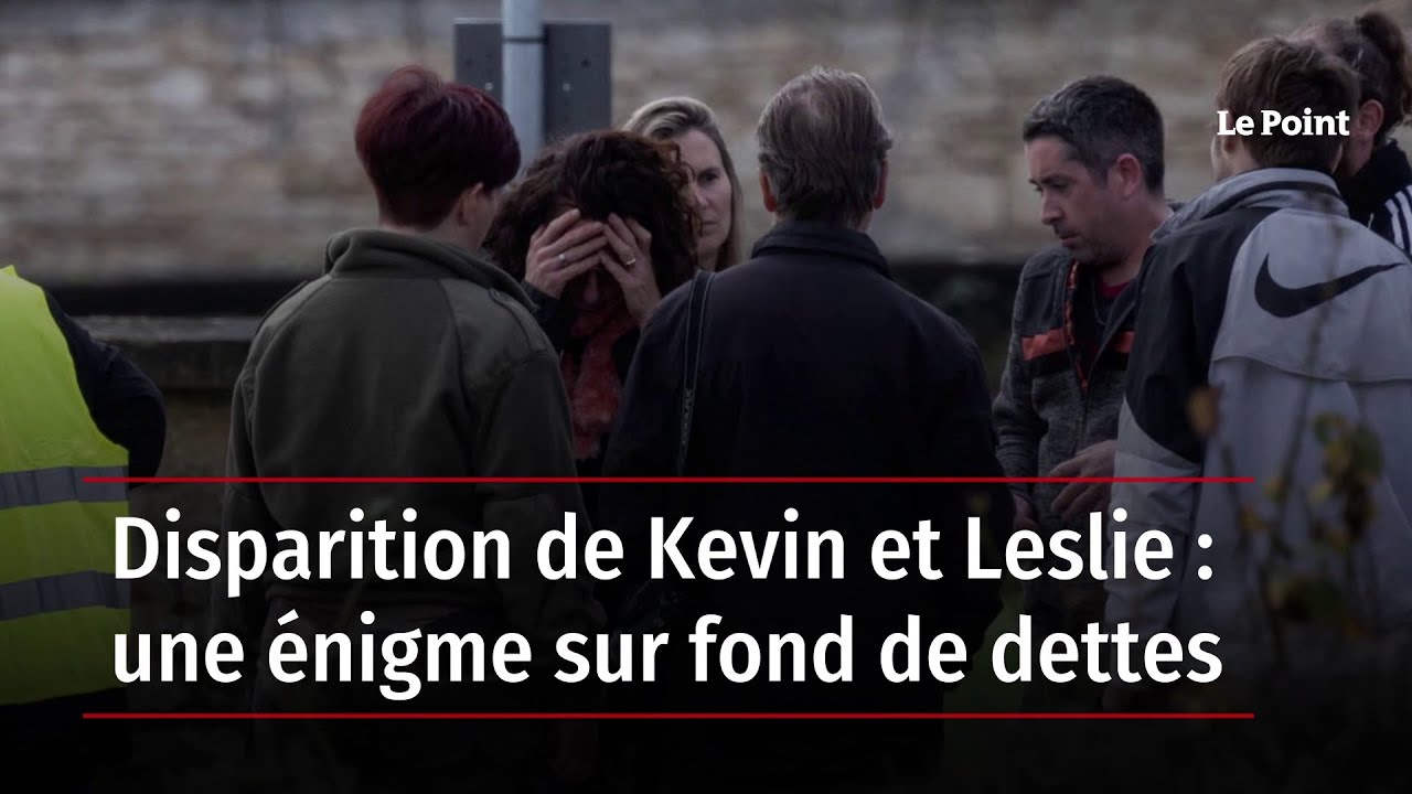 Disparition De Kevin Et Leslie Une énigme Sur Fond De Dettes Youtube