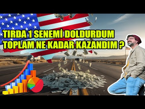 Amerika'da Tırda 1 Senemi Doldurdum. Toplamda Ne Kadar Kazandım?
