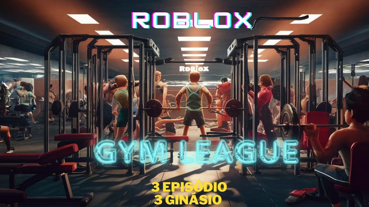 ROBLOX GYM LEAGUE - 3 EPISÓDIO CORPO DE METAL. - YouTube