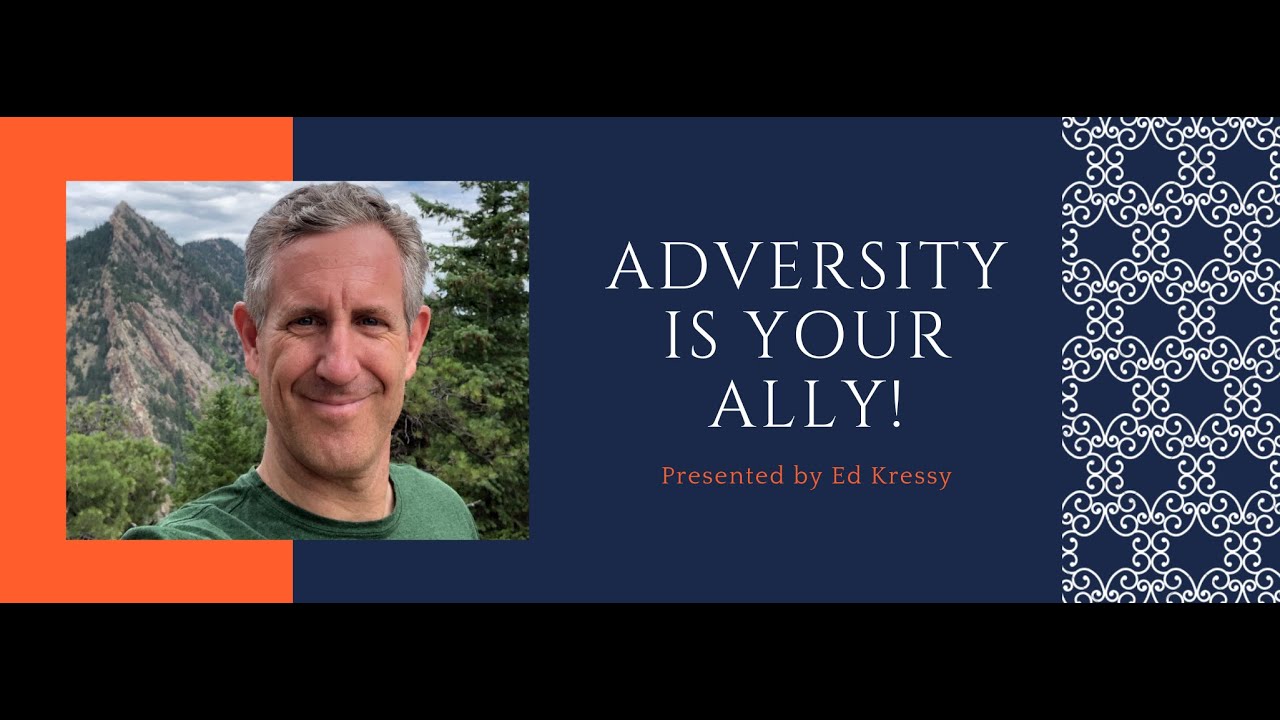 Adversity is Your Ally! Ed Kressy Discusses Adversity and Self-Growth ...