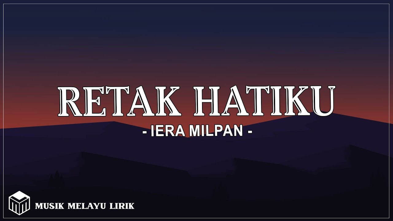Retak Hatiku - Iera Milpan ( Lirik Lagu ) - YouTube