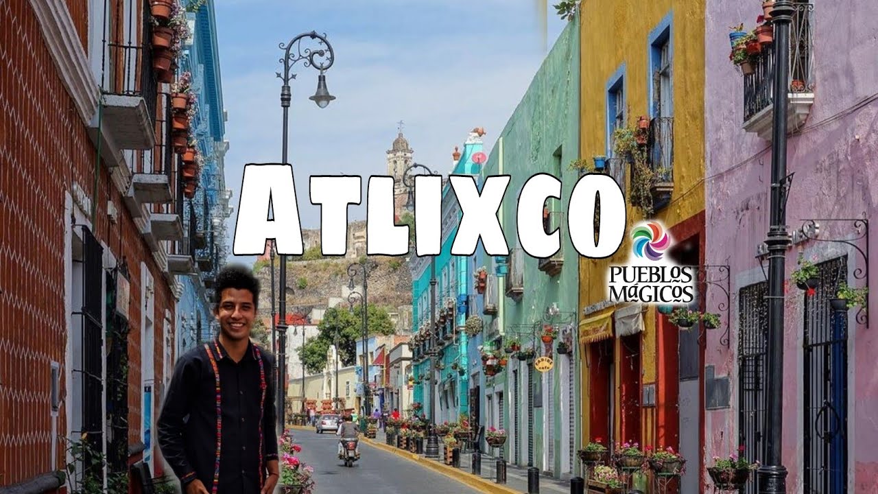 ATLIXCO, PUEBLA 🇲🇽 ¿QUÉ HACER, A DONDE IR Y QUÉ COMER? AQUÍ PUEDES ...