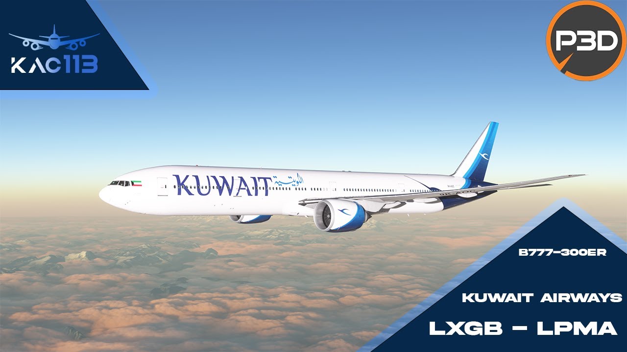 Prepar3D v5 | B777 KUWAIT AIRWAYS | LXGB - LPMA - YouTube