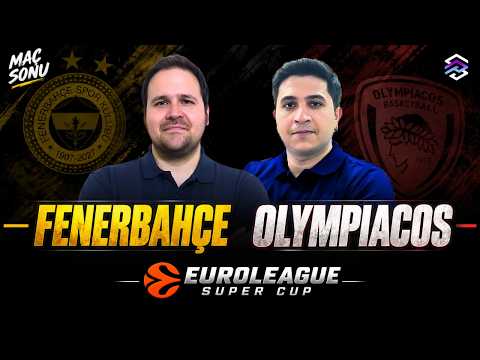 FENERBAHÇE TARFİN - OLYMPIACOS MAÇ SONU CANLI | EuroLeague Süper Kupa