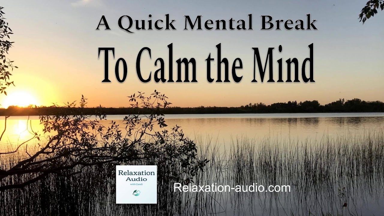 A Quick Mental Break to Calm the Mind - YouTube