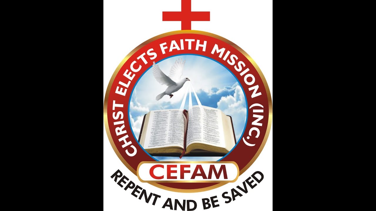 CHRIST ELECTS FAITHFUL MISSION (Inc.)..(CEFAM TV)'s broadcast - YouTube