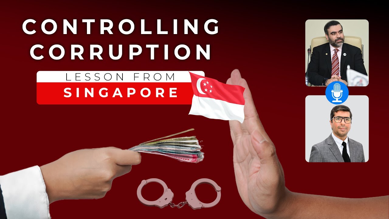 Controlling Corruption: Lessons from Singapore | Dr. Athar | Waqas ...