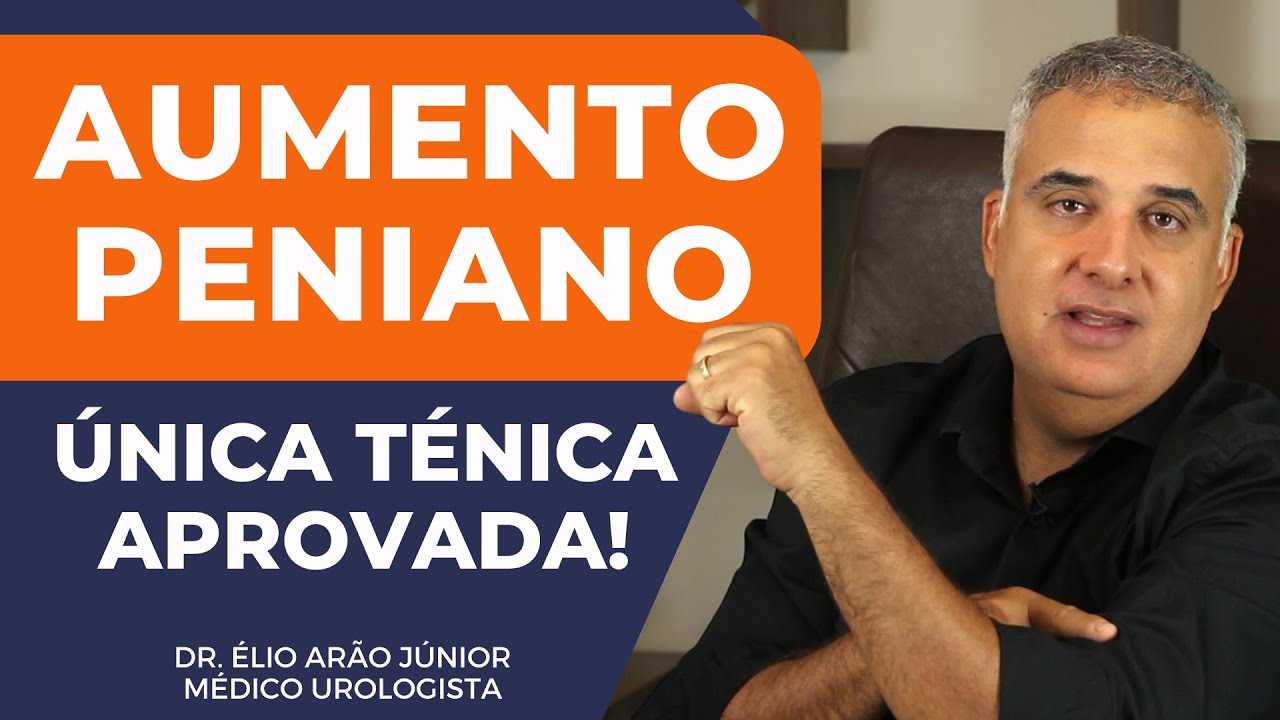 TÉCNICA PARA AUMENTAR O COMPRIMENTO PENIANO - ÚNICA APROVADA | Dr. Élio ...