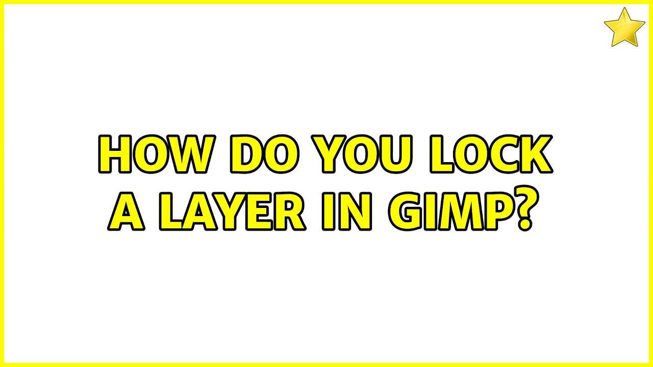 How Do You Lock A Layer In Gimp 2 Solutions YouTube how-do-you-lock-a-layer-in-gimp-2-solutions-youtube