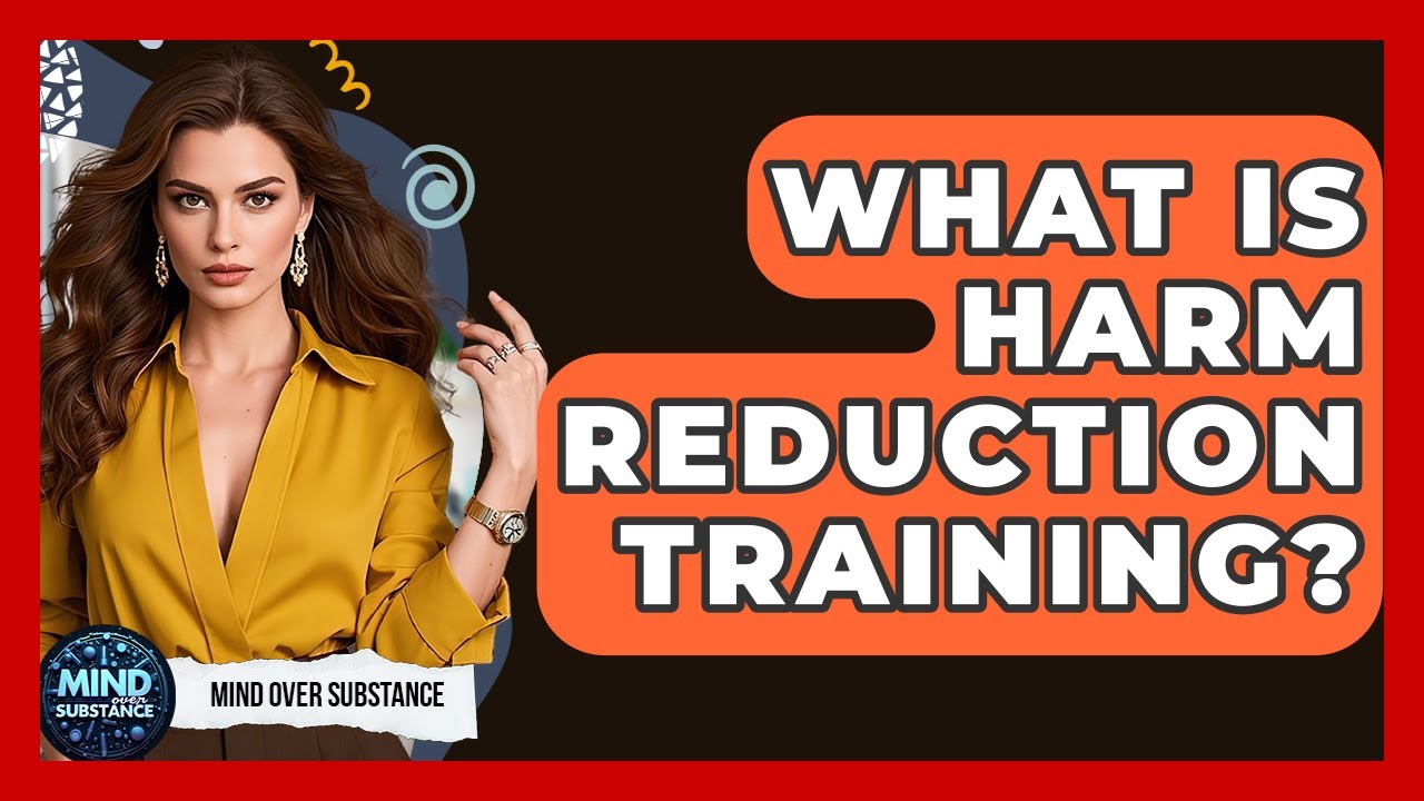 What Is Harm Reduction Training? - Mind Over Substance - YouTube