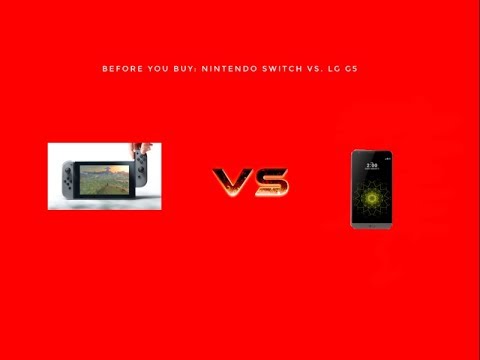 Before You Buy: Nintendo Switch vs LG G5 - YouTube
