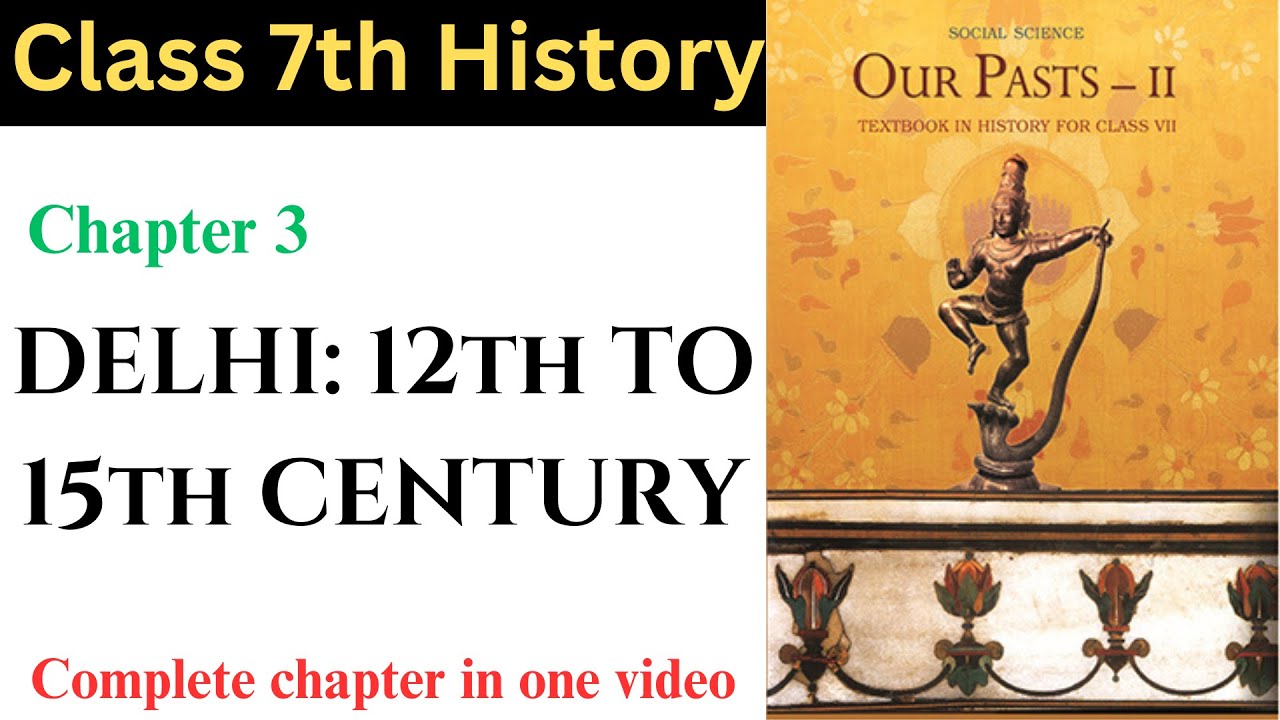 Class 7 History Chapter 3 : DELHI: 12th TO 15th CENTURY - YouTube