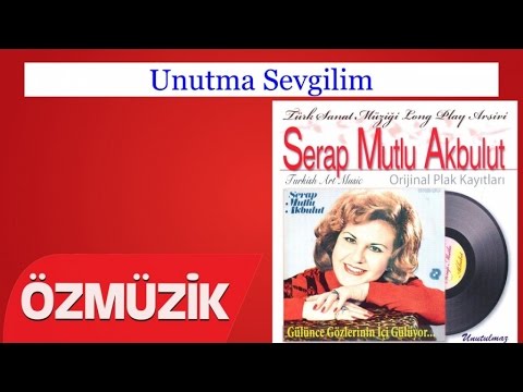 Unutma Sevgilim - Serap Mutlu Akbulut (Official Video)