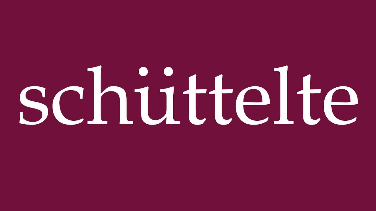 How to Pronounce ''schüttelte'' (shook) Correctly in German - YouTube