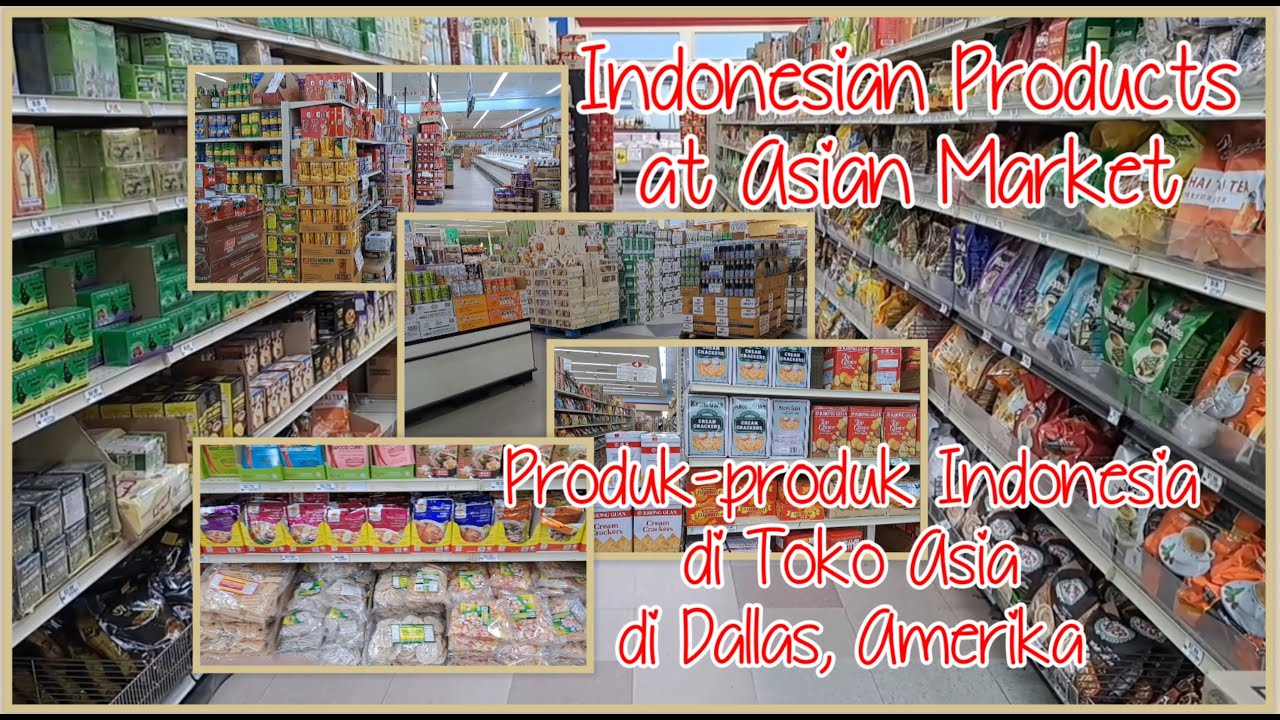 Indonesian products sold at the Asian market in Dalas US | Toko Asia di ...