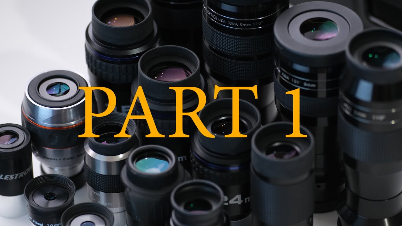 Ultimate Eyepiece Guide and Review (16 eyepieces) - Part 1 - YouTube