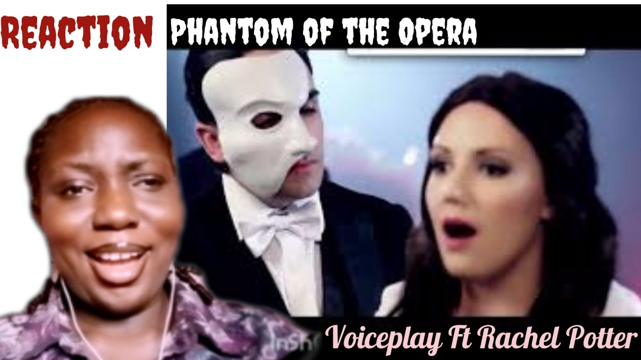 First Time Hearing Phantom of the Opera by Voice play Ft Rachel Potter #voiceplay #reaction ...