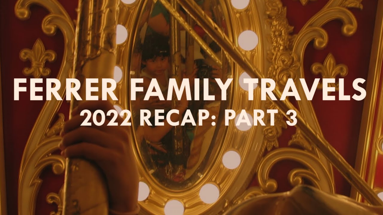 Ferrer Family Travels: 2022 Recap (Part 3) - YouTube