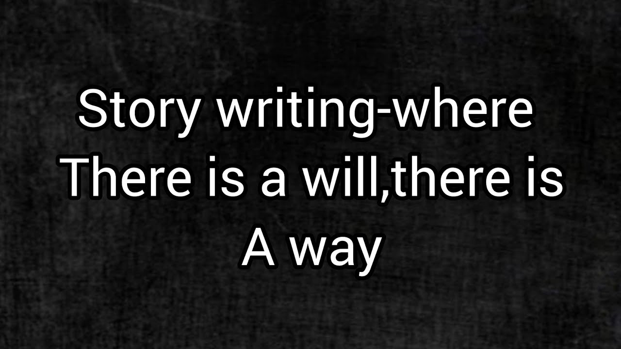 story writing where there is a will, There is a way..@ornalstudy9501 ...