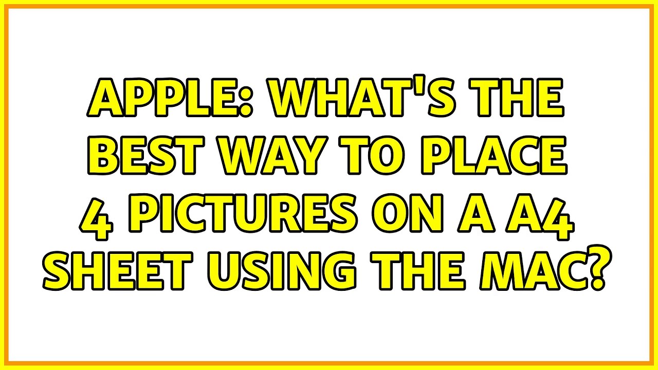 Apple: What's the best way to place 4 pictures on a A4 sheet using the ...
