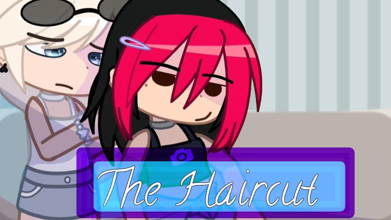 Gacha Life 2||GL2||The Haircut||Skit||Read Description - YouTube