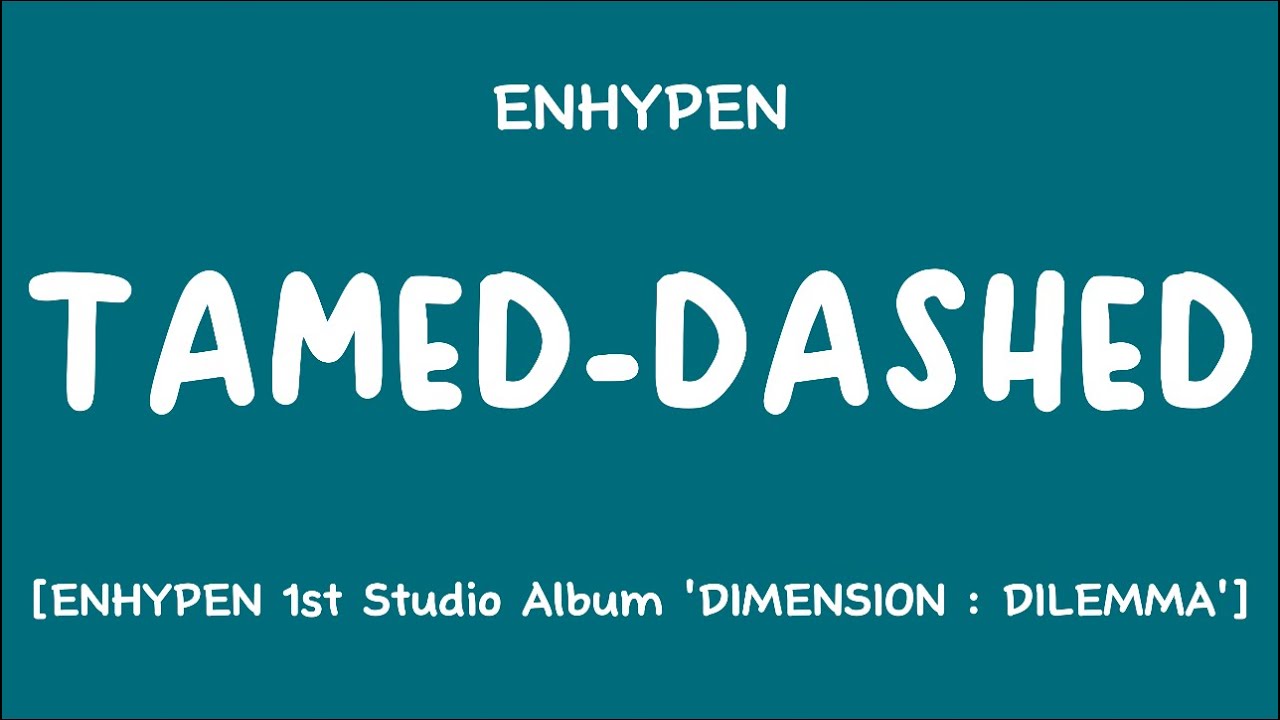 [LYRICS/가사] ENHYPEN (엔하이픈) - Tamed-Dashed [1st Studio Album 'DIMENSION ...