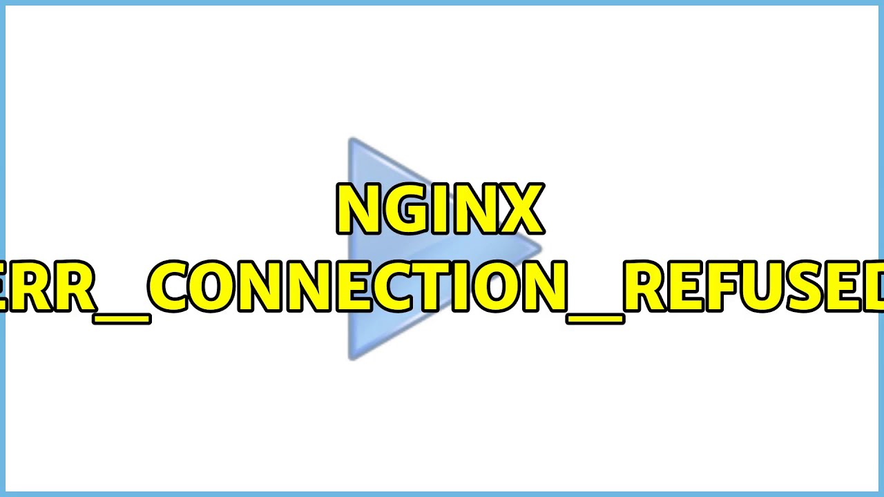 nginx: ERR_CONNECTION_REFUSED - YouTube