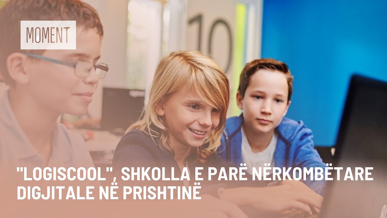 "Logiscool", shkolla e parë nërkombëtare digjitale në Prishtinë - YouTube