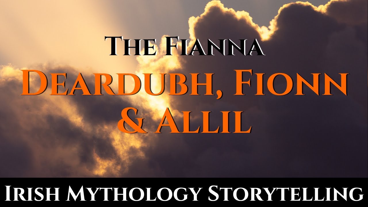 The Fianna - Deardubh, Fionn & Aillil - Irish Mythology Storytelling ...