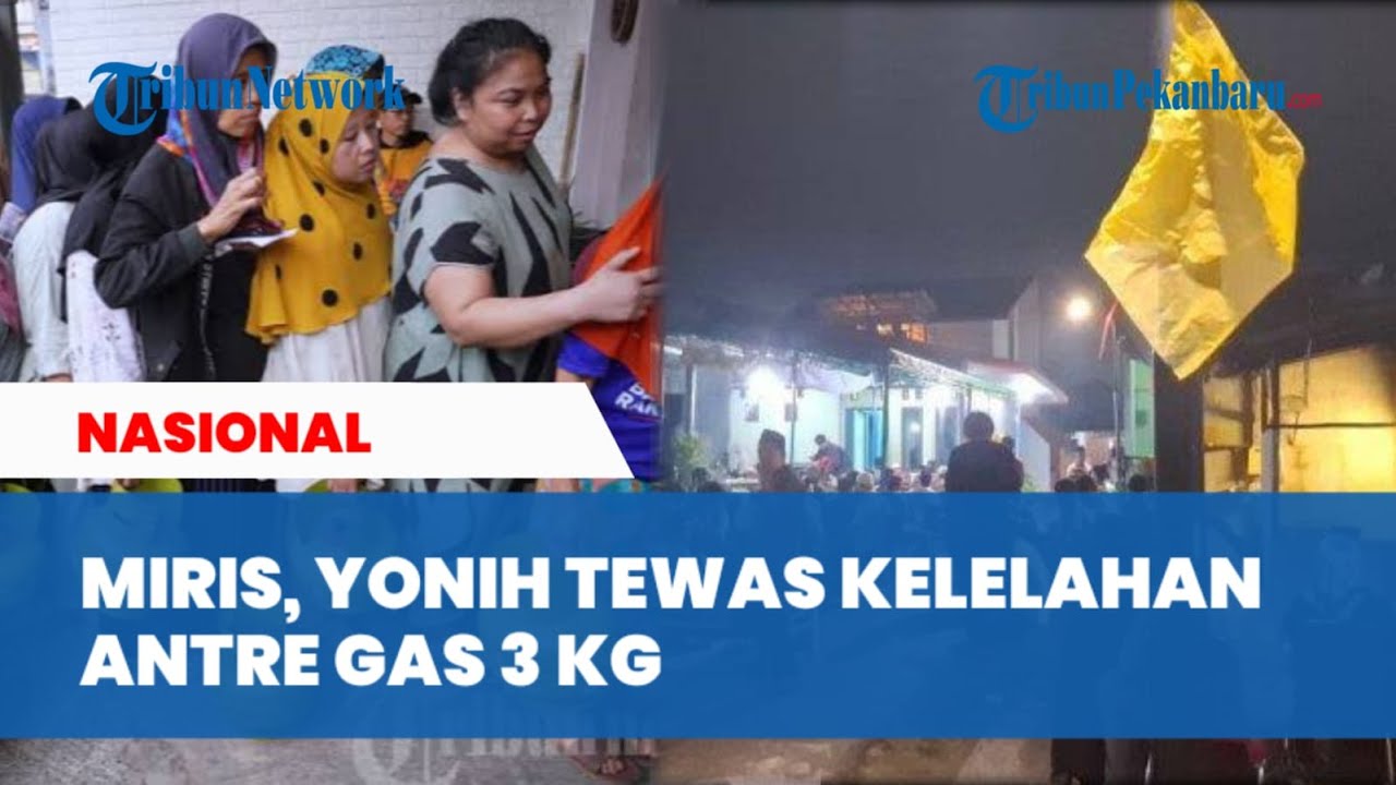 Antre Gas 3 Kg Berjam jam, Ibu Rumah Tangga di Pamulang Meninggal Dunia ...