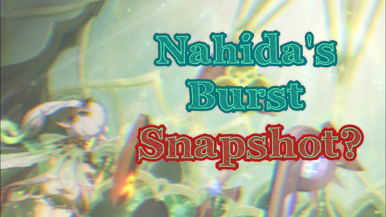 How Nahida's Burst Snapshots (Genshin Impact) - YouTube