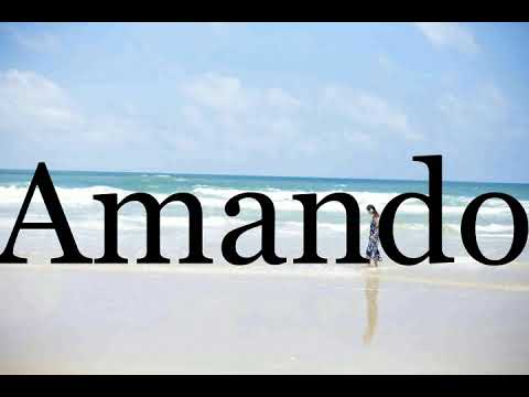 How To Pronounce Amando🌈🌈🌈🌈🌈🌈Pronunciation Of Amando - YouTube