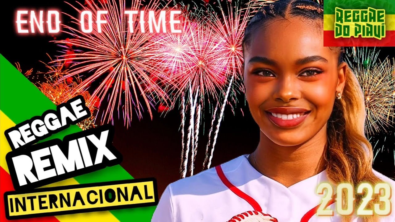 REGGAE REMIX MÚSICA INTERNACIONAL 2023 (End Of Time) - Reggae Classics ...