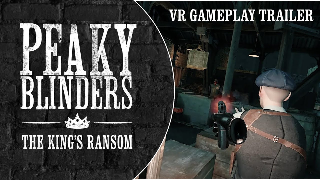 Peaky Blinders: The King's Ransom | VR Gameplay Trailer (Director's ...