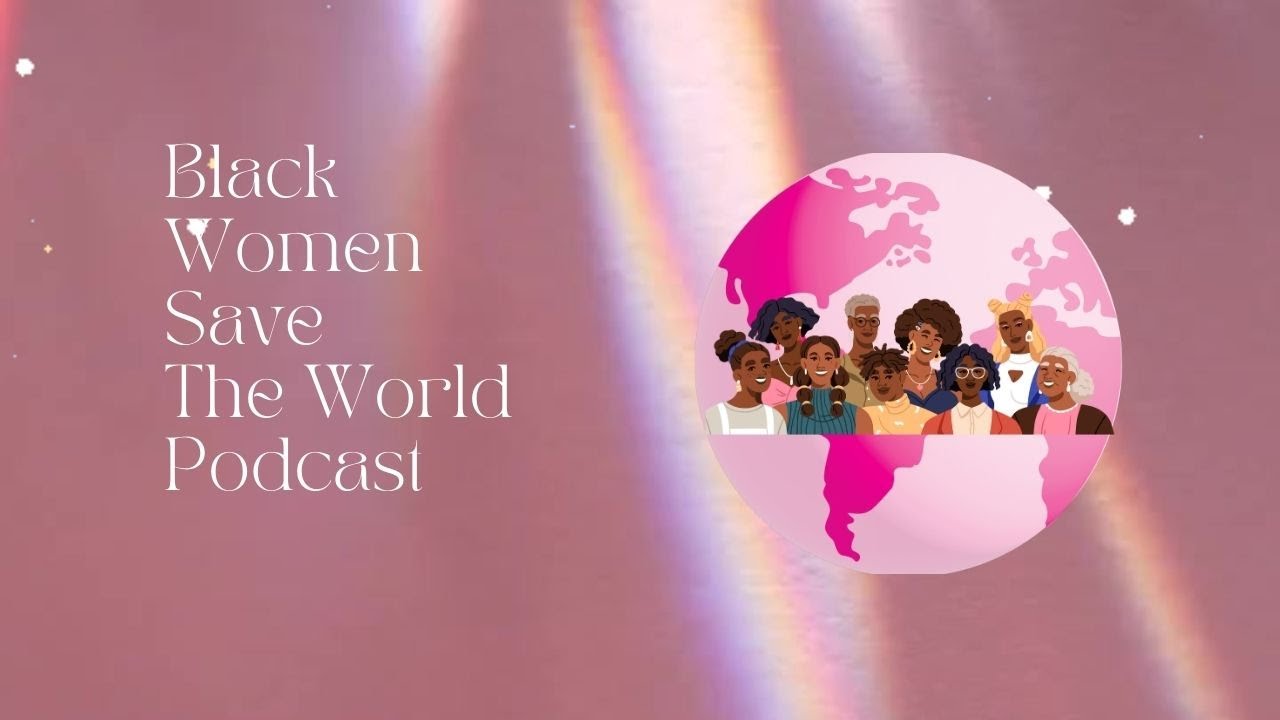Black Women Save The World Podcast Episode 5 - Mayor Nuchette Black ...