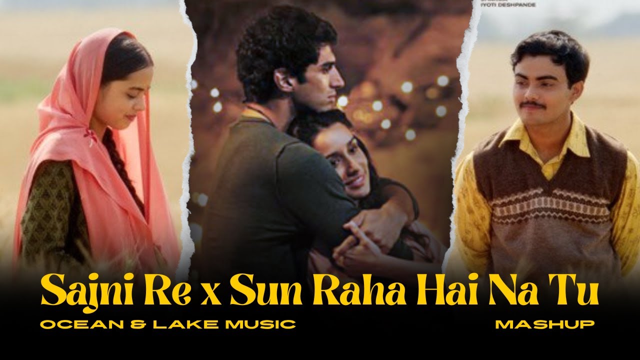 Sajni x Sun Raha Hai Na Tu Mashup 2024 - Ocean & Lake Music - YouTube