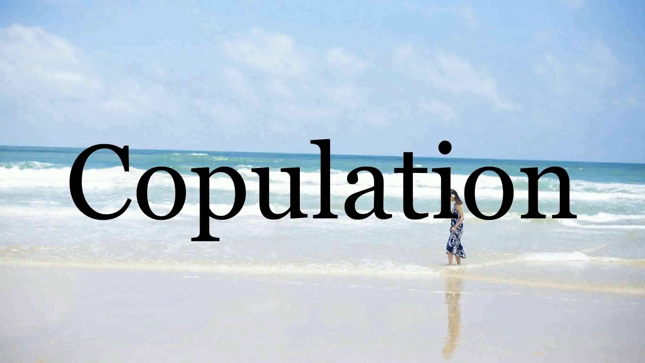 How To Pronounce Copulation🌈🌈🌈🌈🌈🌈Pronunciation Of Copulation - YouTube