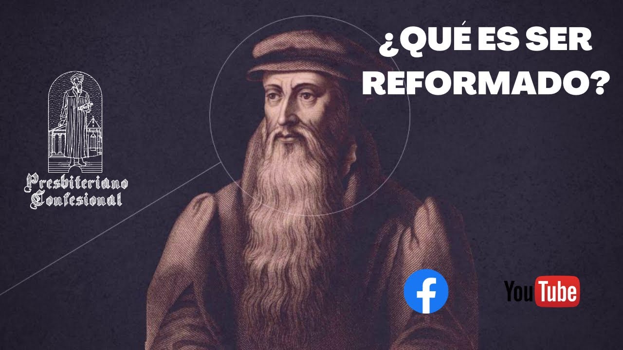 ¿QUÉ ES SER REFORMADO? UNA BREVE RESPUESTA #2020 - YouTube