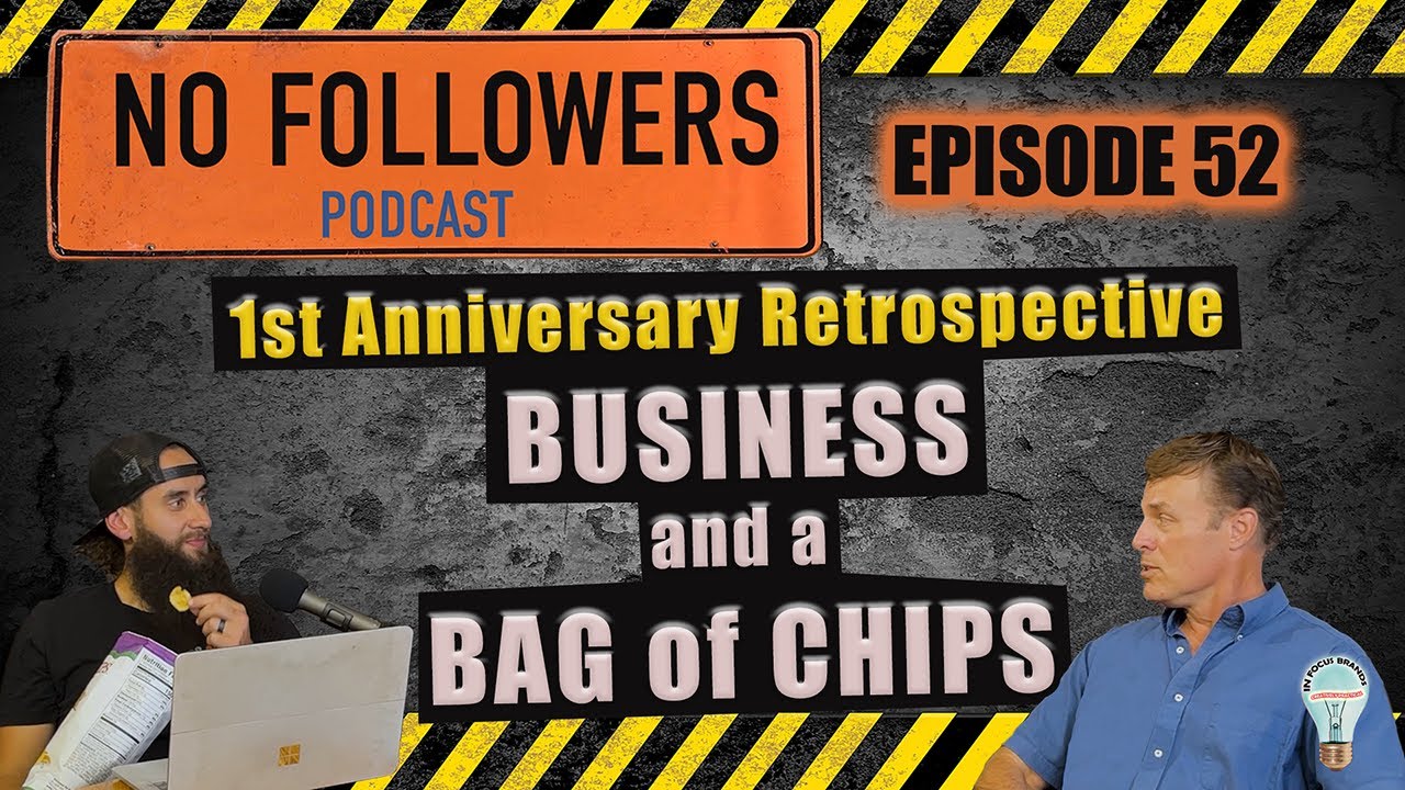 NO FOLLOWERS Podcast Video Episode 52. 1st Anniversary Retrospective ...